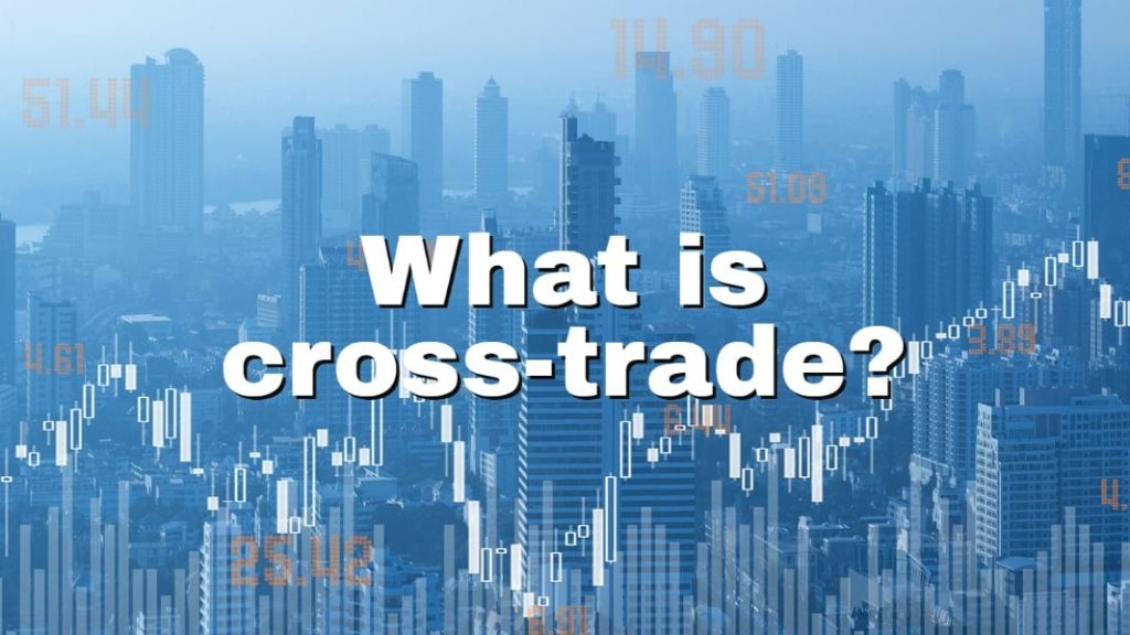 What is cross-trade, and how does it work nowadays? – Oracle of Omaha Says
